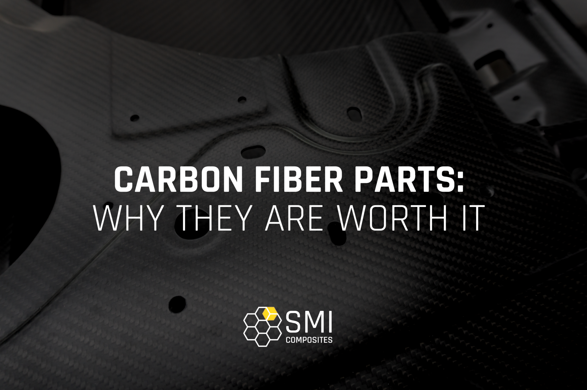 Why Carbon Fiber Parts Are Worth The Price – SMI Composites