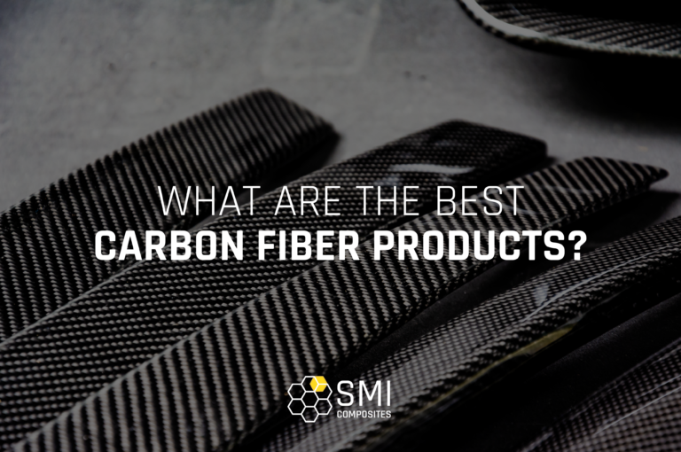 What Are the Best Carbon Fiber Products? – SMI Composites