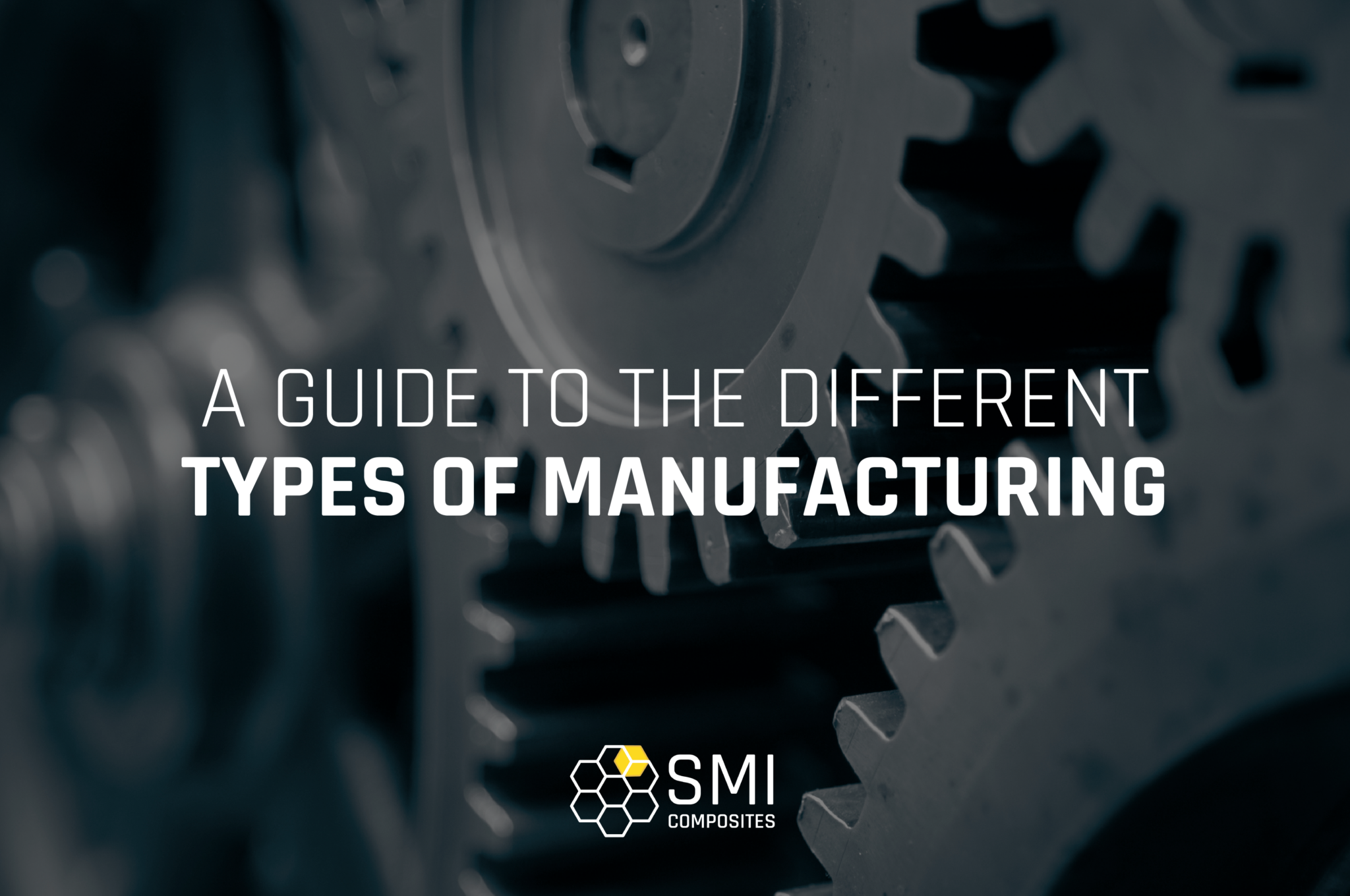 A Guide to the Different Types of Manufacturing – SMI Composites