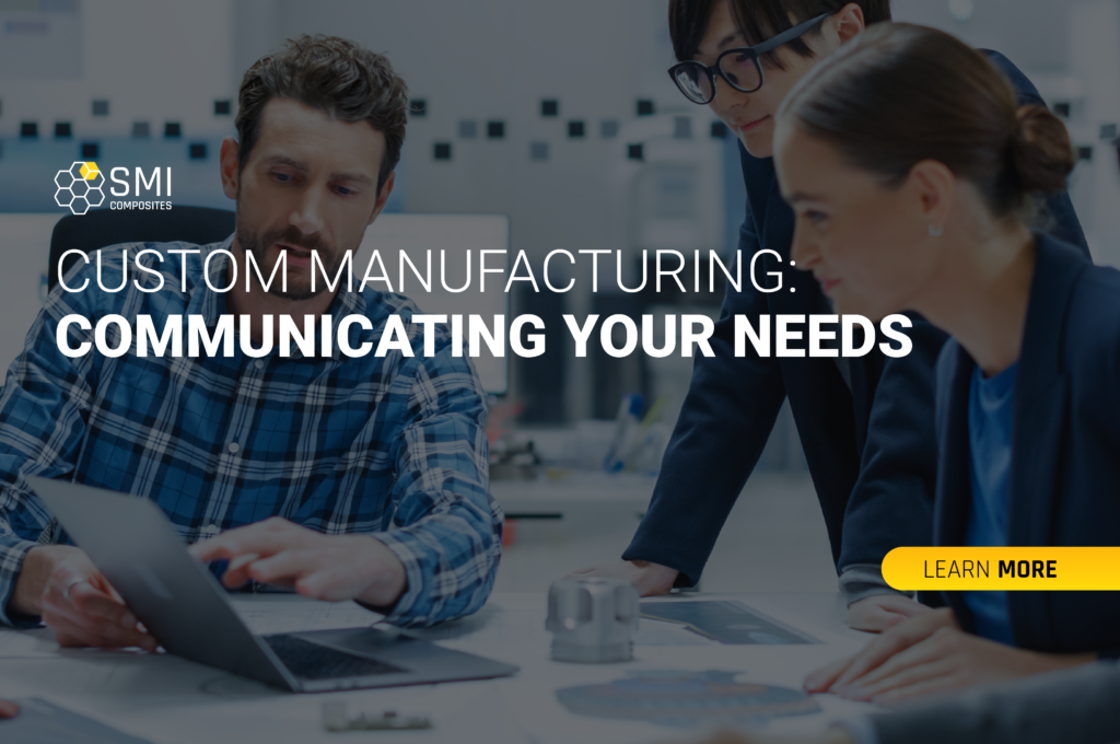 Custom Manufacturing: Communicate Your Specifics and Needs