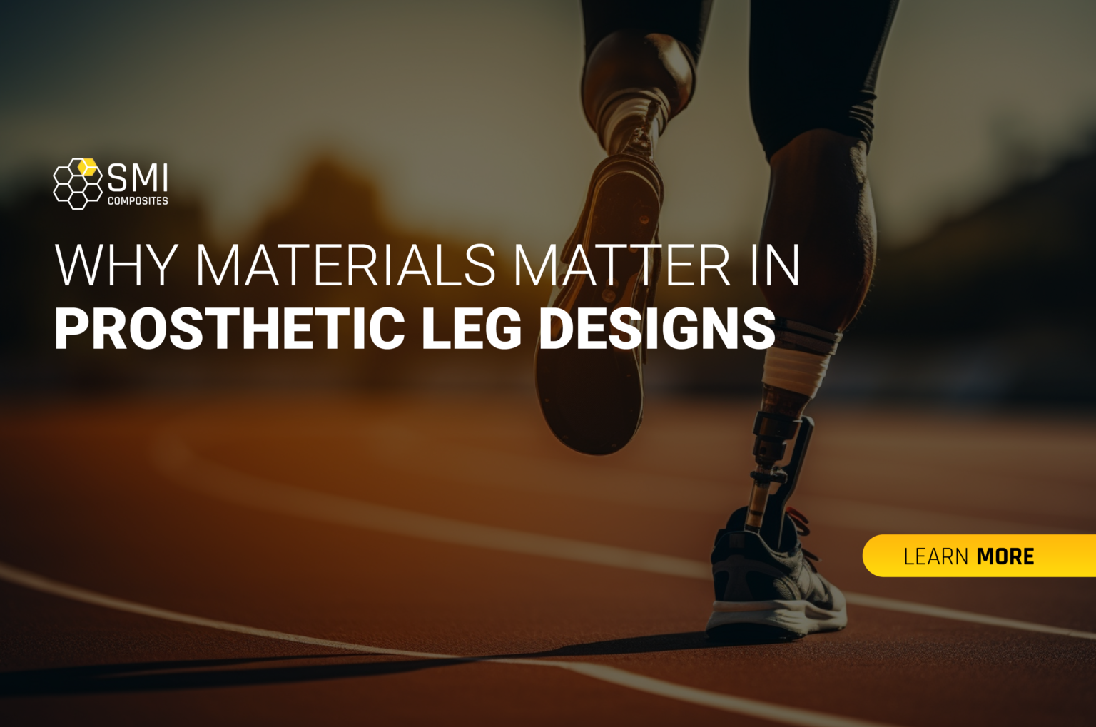 Why Materials Matter in Successful Prosthetic Leg Designs – SMI Composites