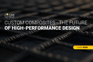 Why Custom Composites Are the Future of High-Performance Design – SMI ...