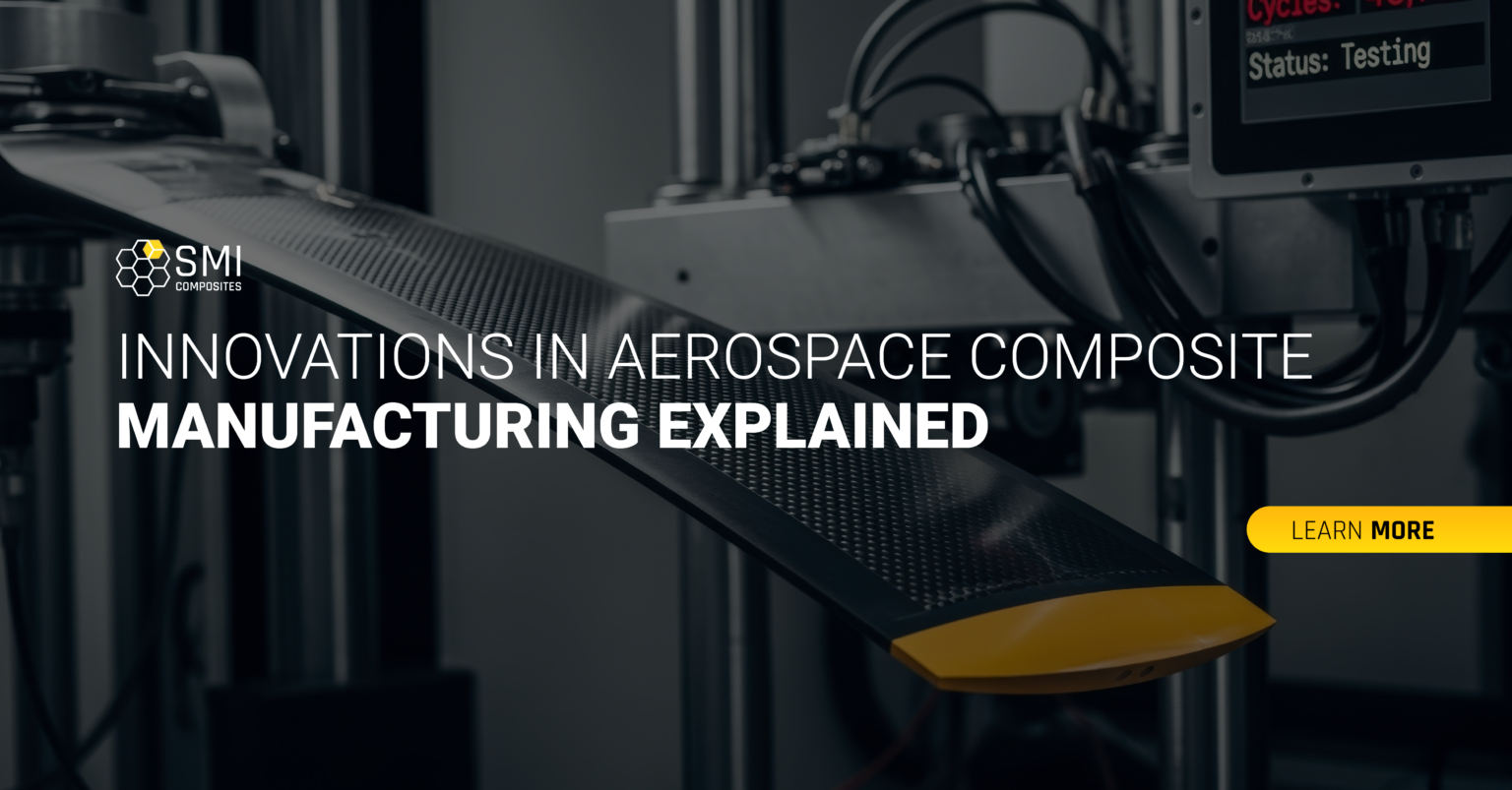 Innovations in Aerospace Composite Manufacturing Explained – SMI Composites
